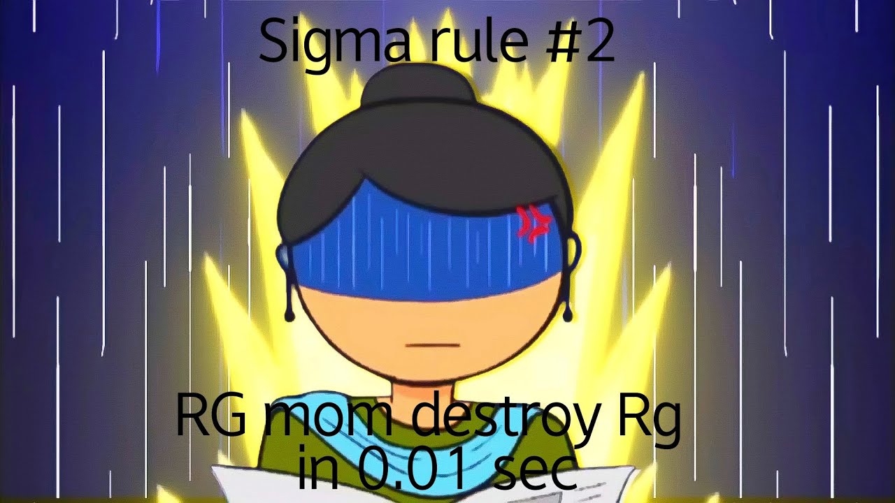 RG mom Sigma rule | Sigma rule #2 Mom Will Be MOM//FT.Rg Bucket List ...