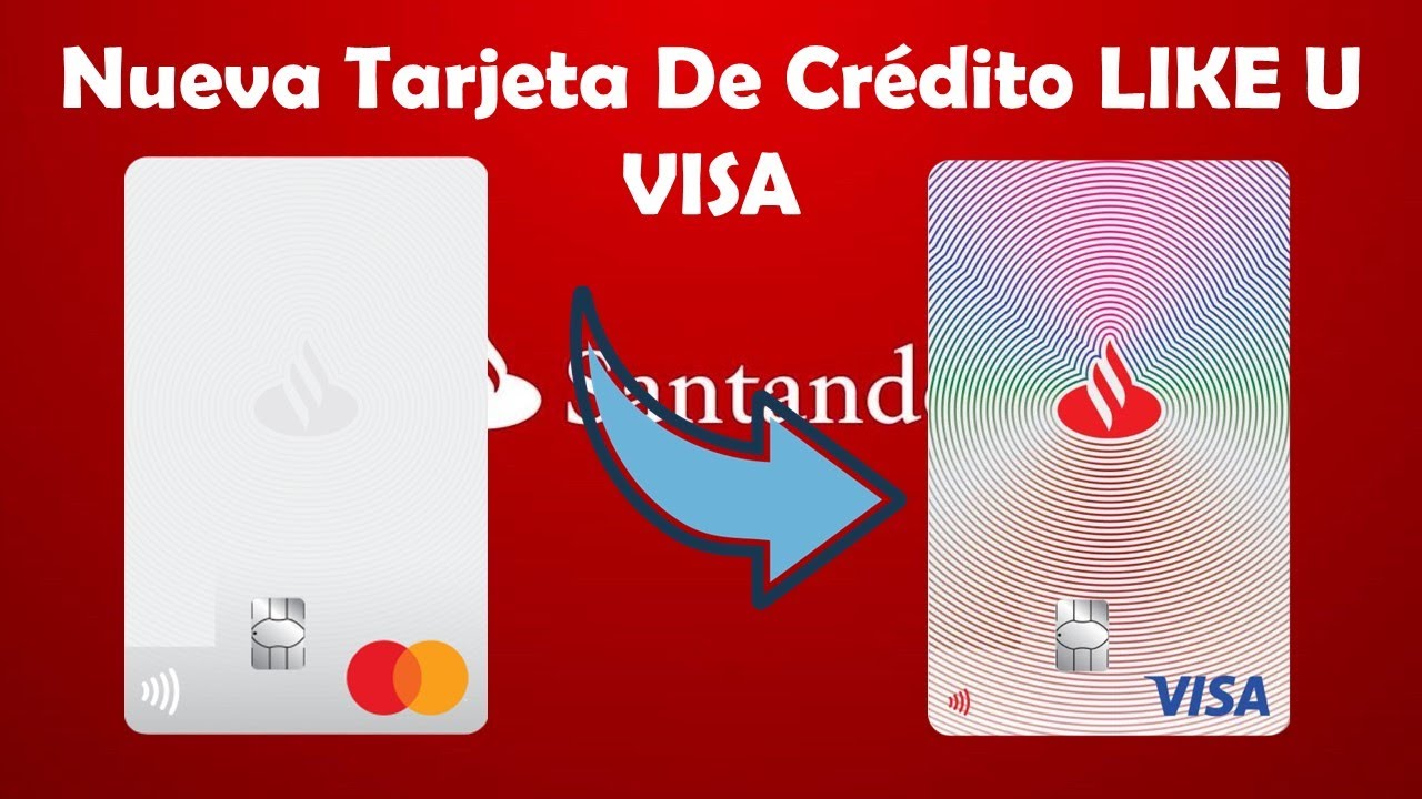 Nueva #Tarjeta De #Crédito #Santander #VISA LIKE U | ¿Desaparece LIKE U ...