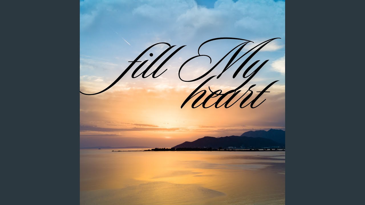 Fill My heart - YouTube