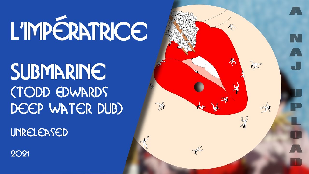 L'Impératrice - Submarine (Todd Edwards Deep Water Dub) - YouTube
