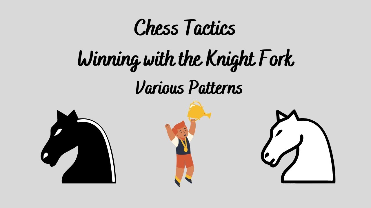 Chess Tactics Winning with the Knight Fork Various Patterns - YouTube