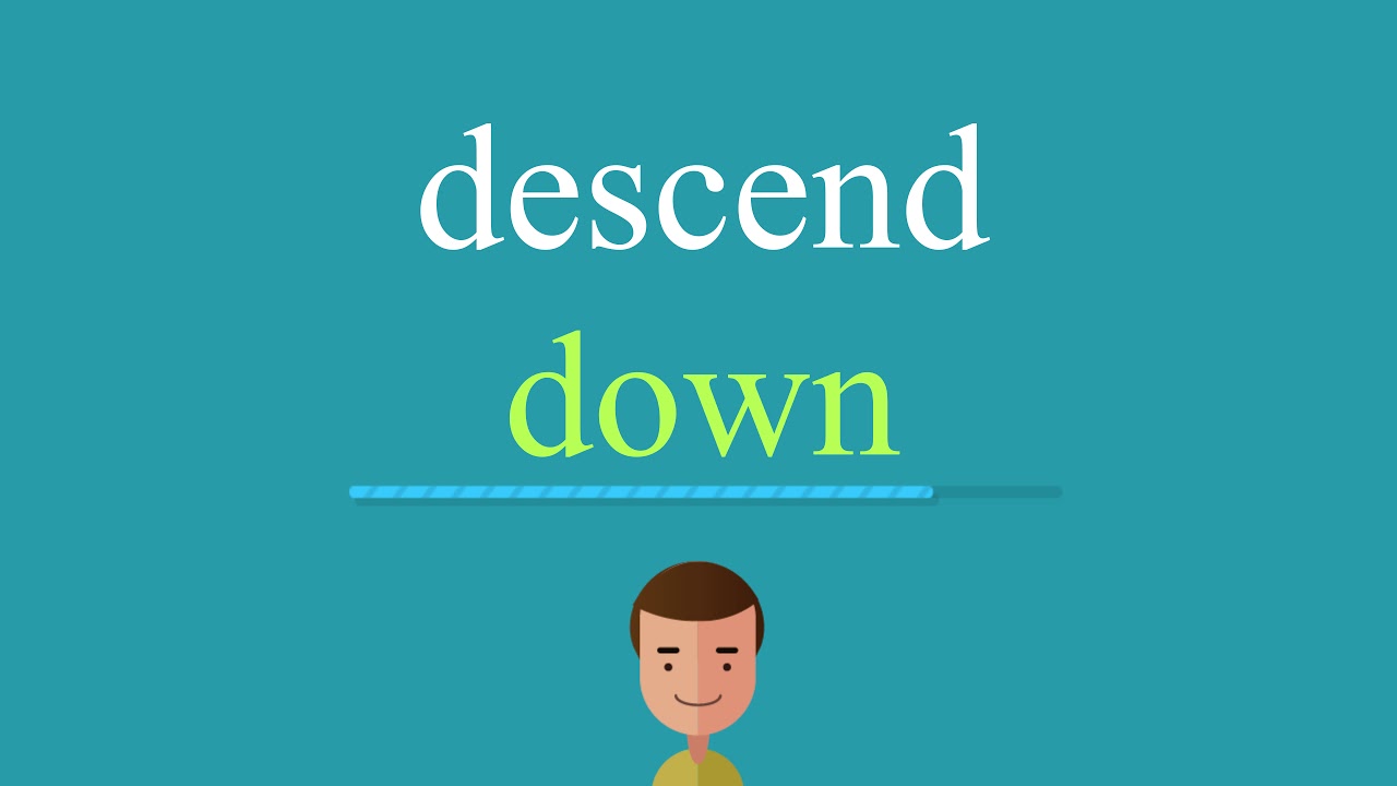 Comment dire descend en anglais - YouTube