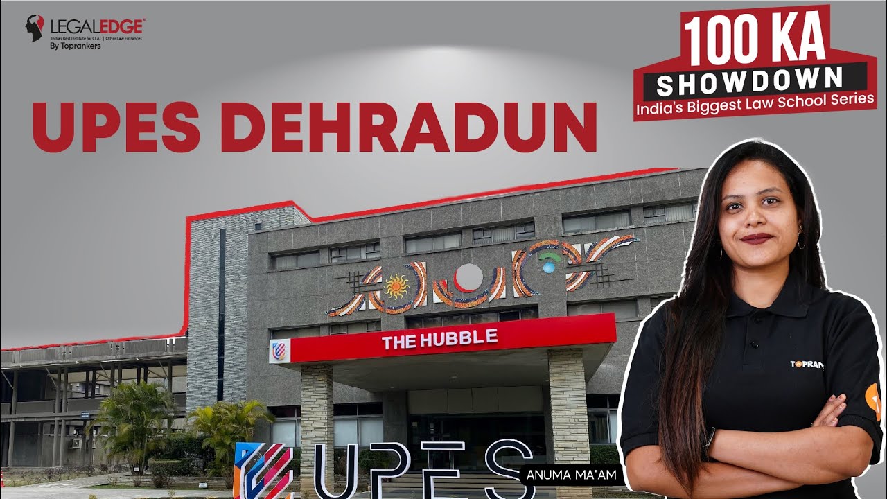UPES Dehradun Review | All About UPES Law College Dehradun | 100 Ka ...