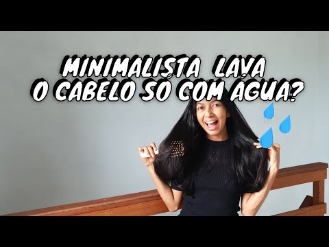 Como lavo meu cabelo sendo uma mulher MINIMALISTA?