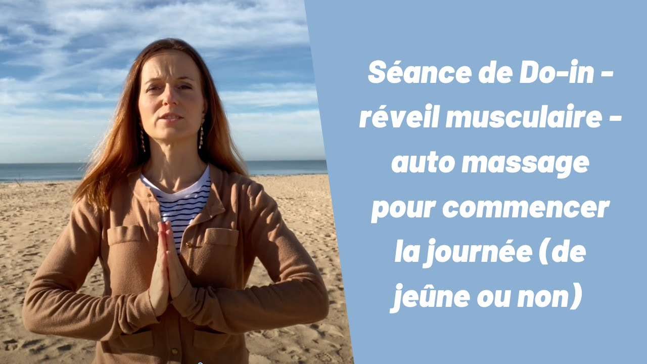 Séance de Do-in - réveil musculaire - auto massage pour commencer la ...