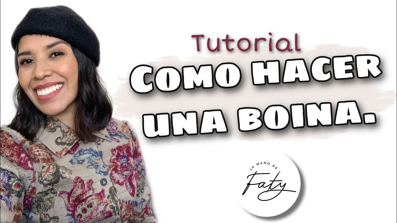 TUTORIAL COMO HACER UNA BOINA.-@lamanodefaty - YouTube
