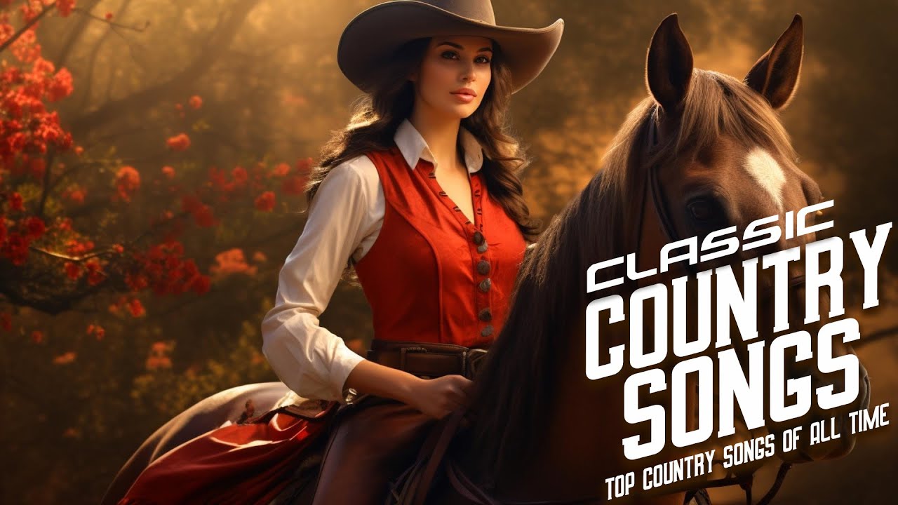 Best Country Songs Of All Time 🍂 ️ Top Country Music Collection, Top ...