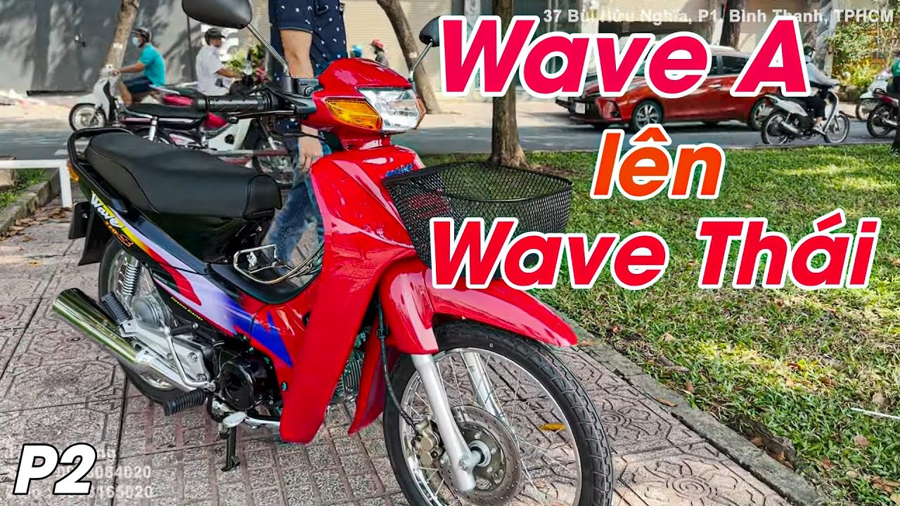 Wave Anpha DỌN MỚI Thành Wave Thái 110 hợp lí với sự góp ý từ chủ xe ...