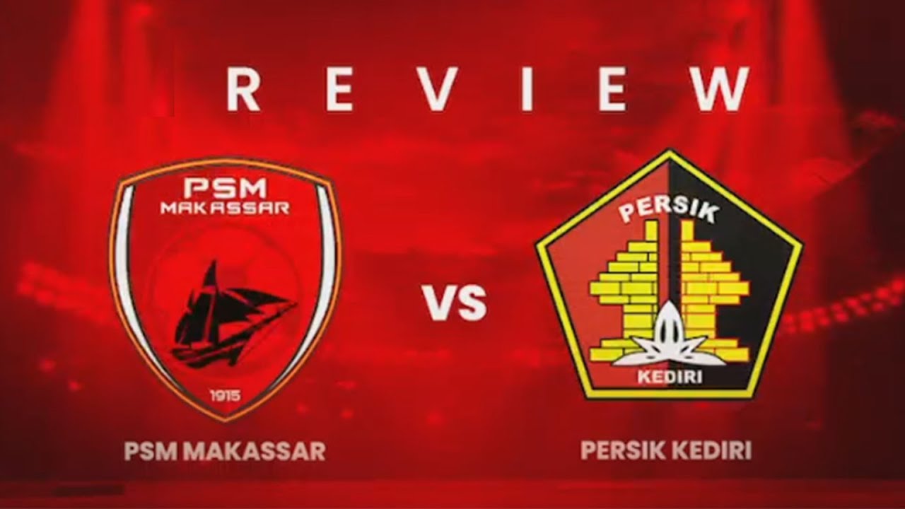 🔴LIVE REVIEW PSM MAKASSAR VS PERSIK KEDIRI - YouTube