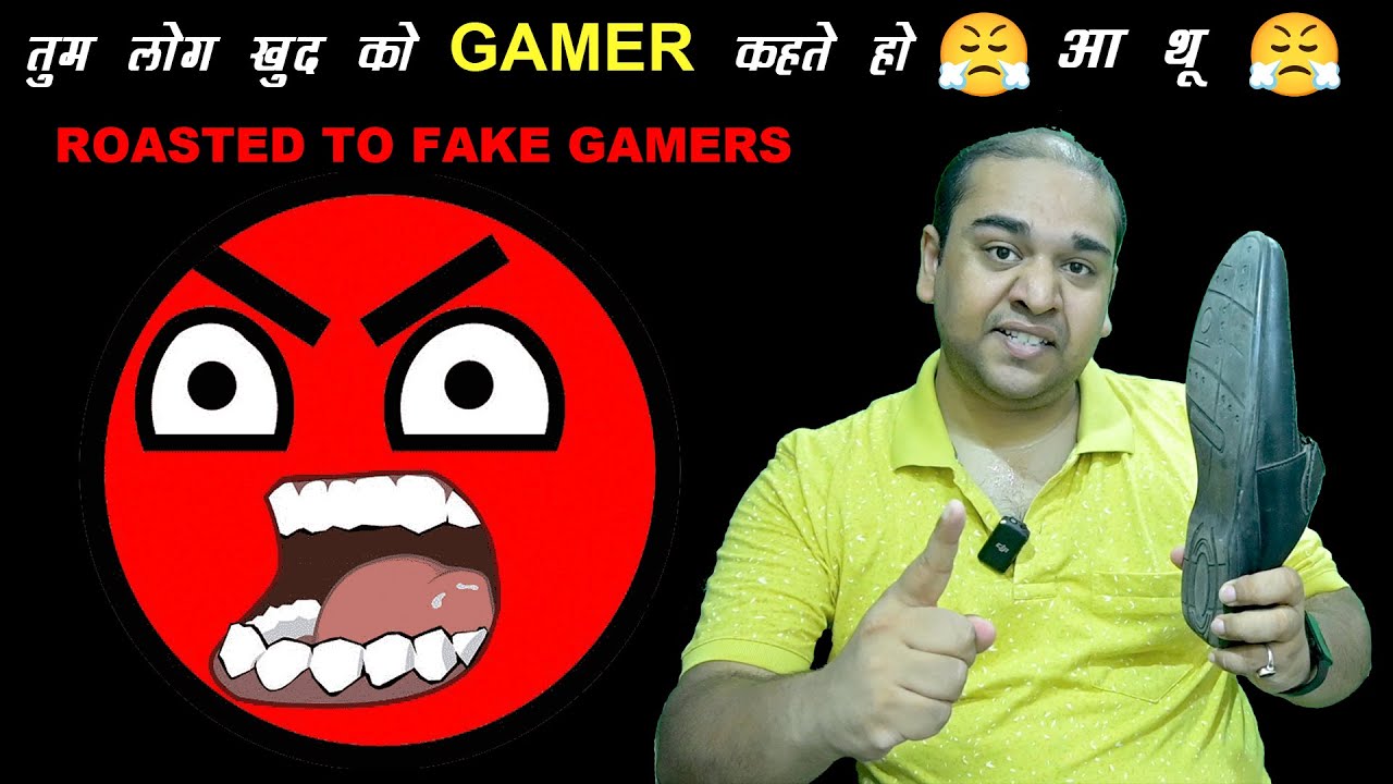 ROASTED TO FAKE GAMERS 😡🤬 तुम लोग खुद को GAMER कहते हो 😤 😤 आ थू - YouTube
