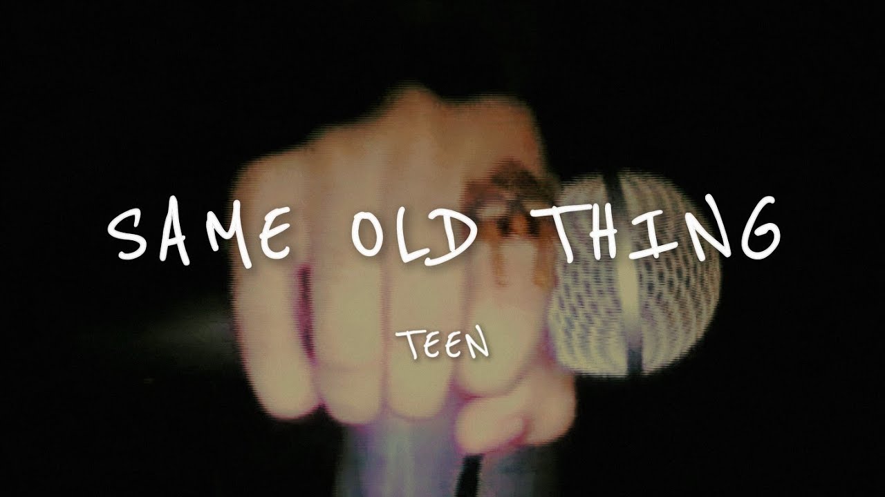 TEEN - Same Old Thing (Official Music Video) [Dir. By Kuri] - YouTube