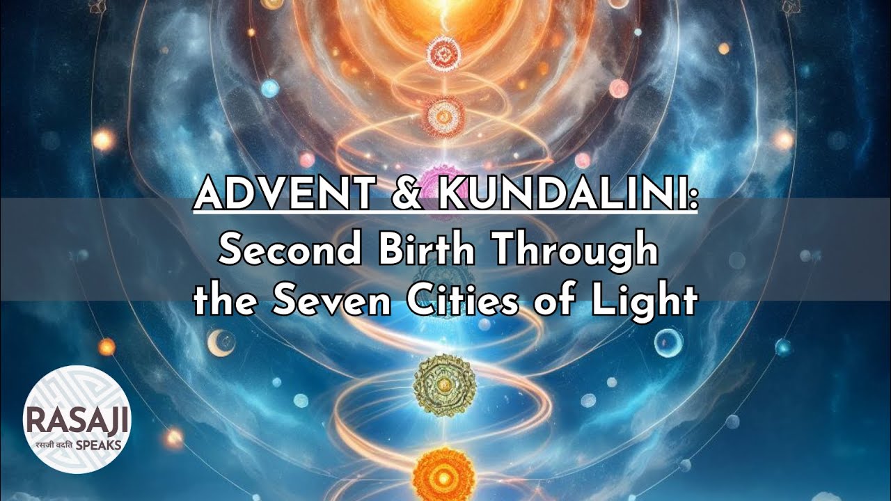 Advent & Kundalini: Second Birth Through the Seven Cities of Light ...