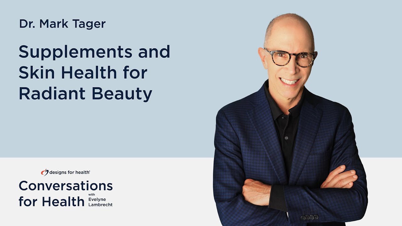 Supplements and Skin Health for Radiant Beauty with Dr. Mark Tager ...