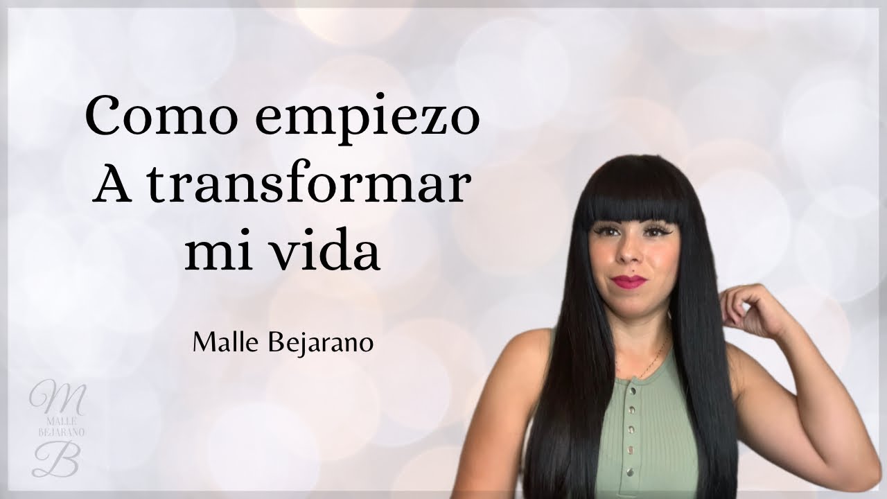 COMO EMPIEZO A TRANSFORMAR MI VIDA - YouTube