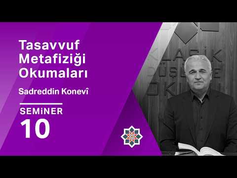 Ekrem Demirli, Sadreddin Konevî, Tasavvuf Metafiziği Okumaları, 10. Seminer (Güncellenmiş)