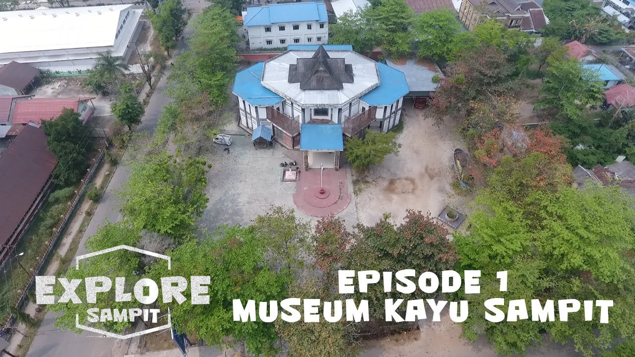 EXPLORE SAMPIT : EPS.1 MUSEUM KAYU SAMPIT - YouTube