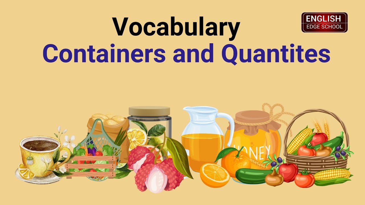 Vocabulary Lesson 01: Containers and Quantities Vocabulary words with ...