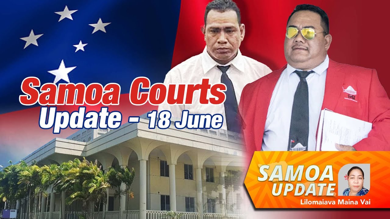 Samoa Courts UPDATE Day 16 - 18June 2025 - YouTube
