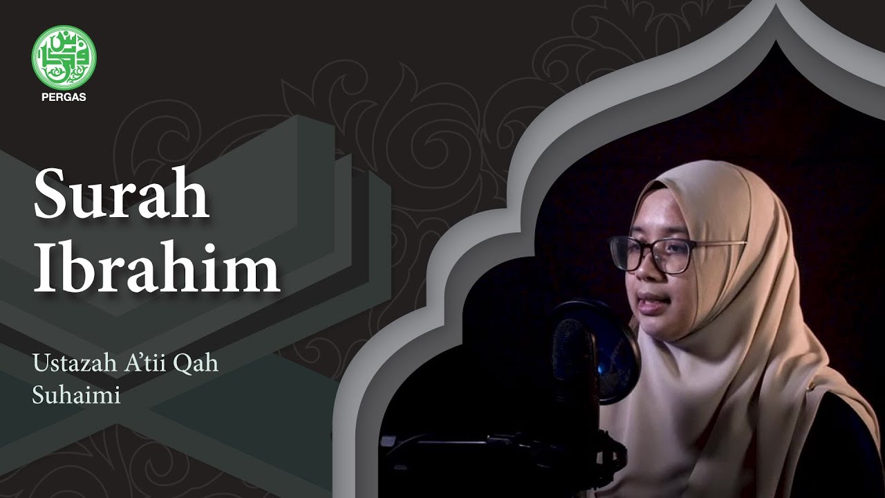 Surah Ibrahim - Ustazah A'tii Qah Suhaimi (سورة إبراهيم 14) - YouTube