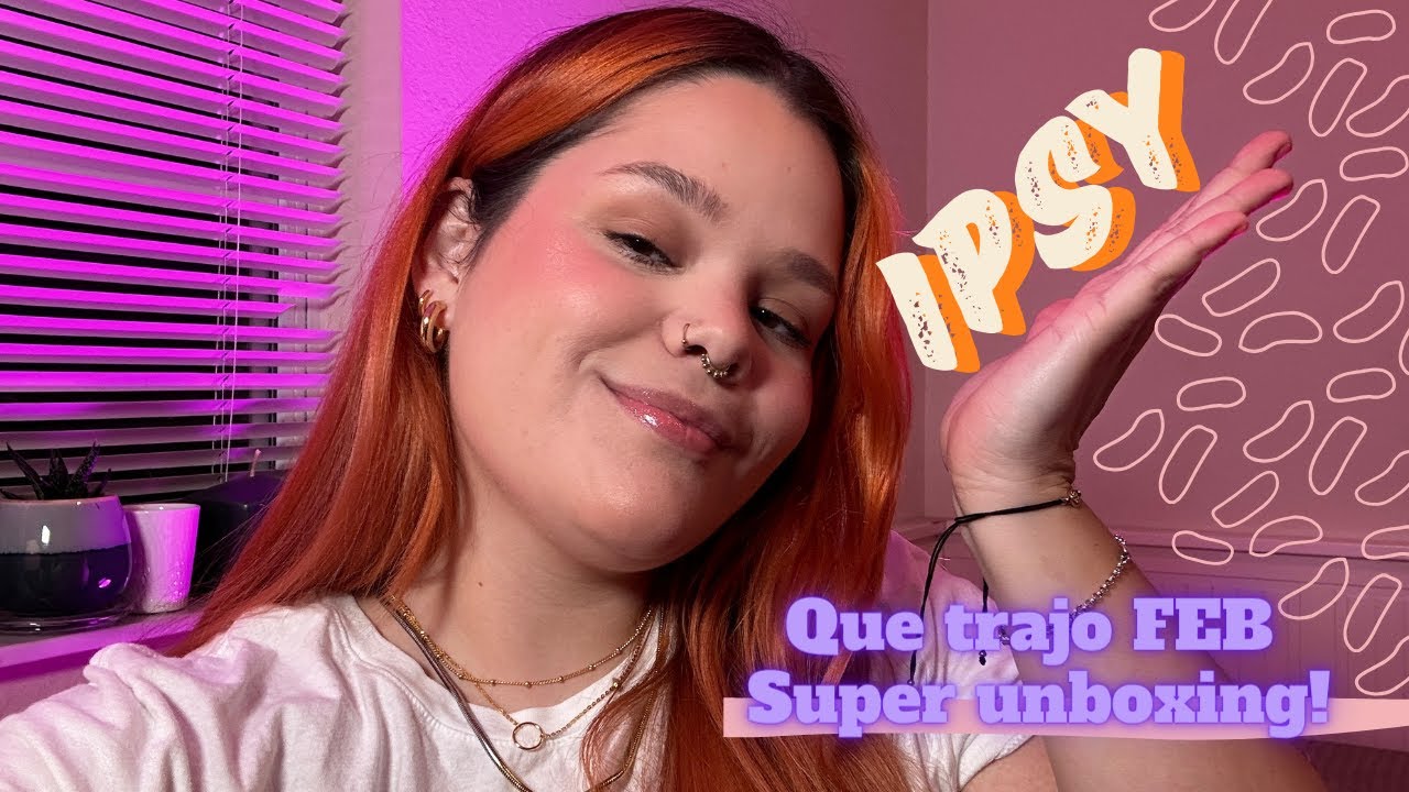 UNBOXING DE IPSY | QUE HAY EN LA IPSY FEBRERO 2024 MAKEUP \ SKINCARE ...