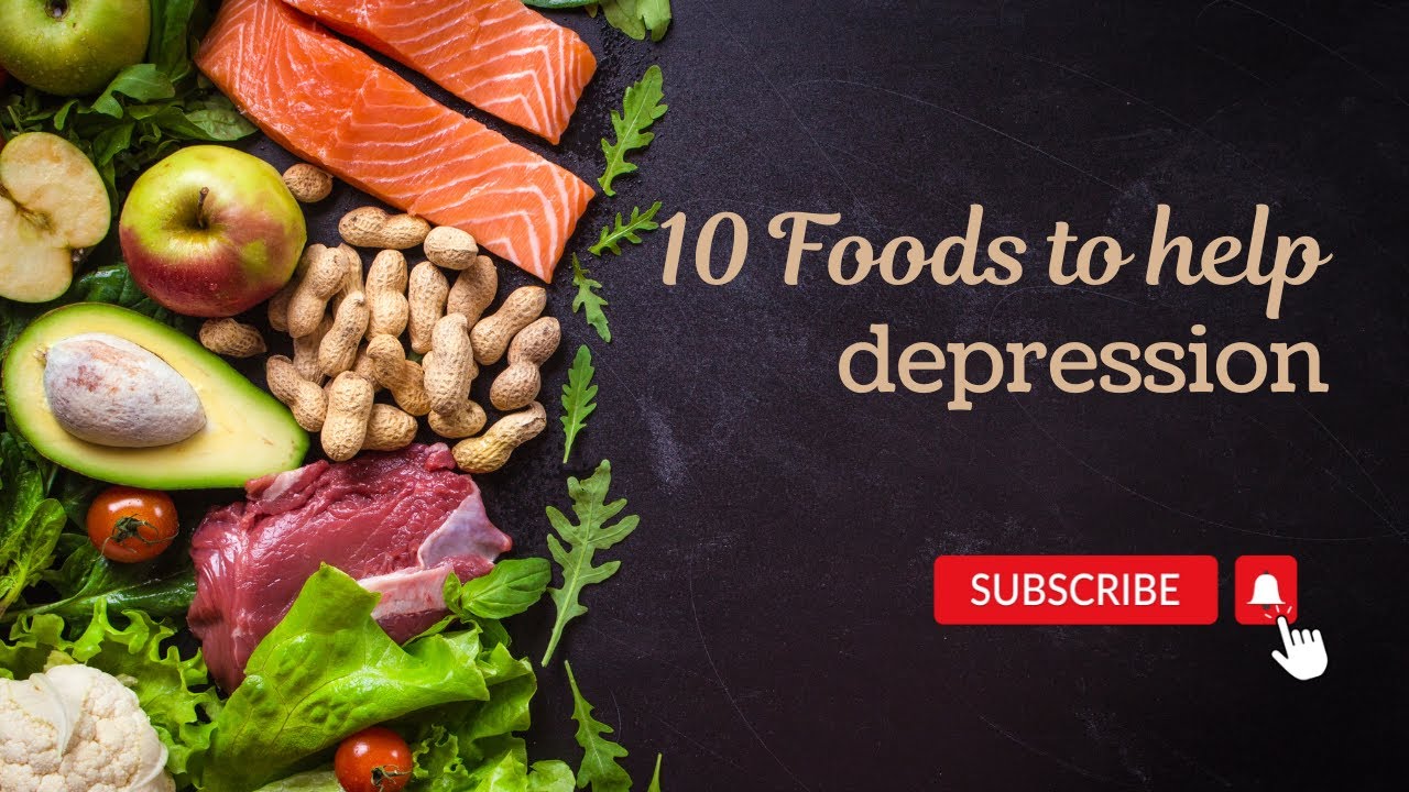 10 FOODS THAT HELP DEPRESSION - YouTube