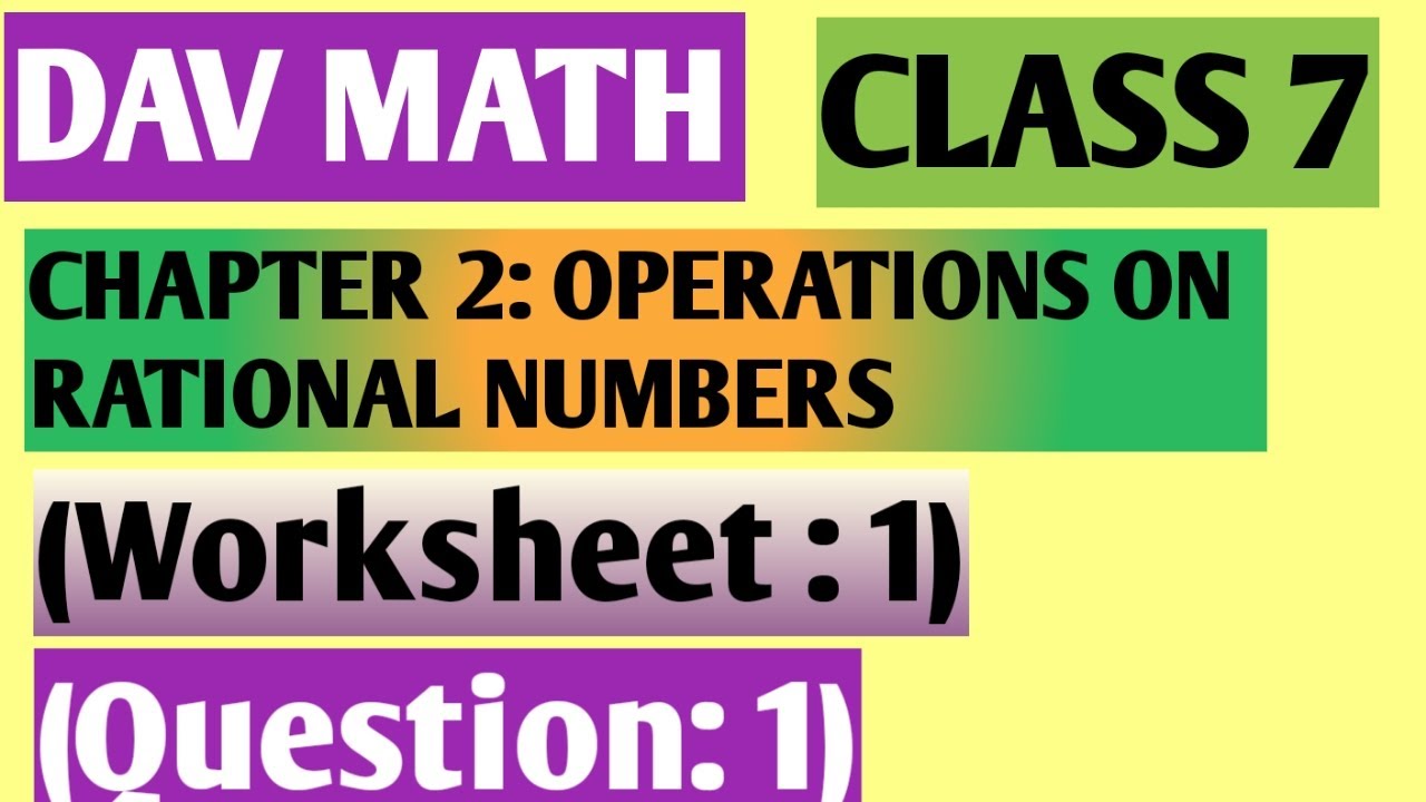 D.A.V. Math|| Class 7 ||Operations On Rational Numbers - YouTube