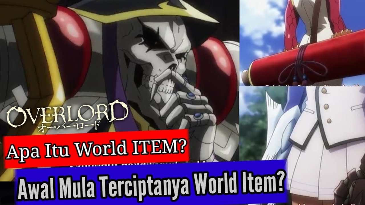 Pembahasan Overlord Penjelasan World Item dan Daftar World Item yang ...