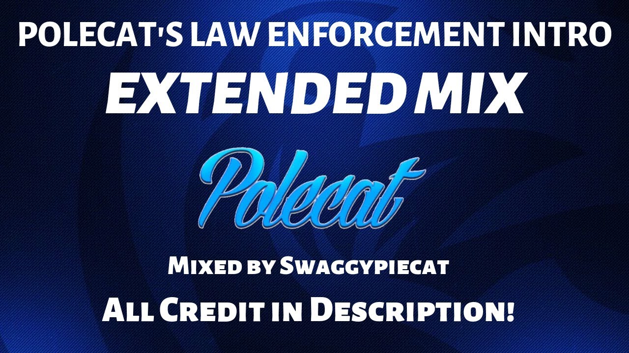POLECAT LAW ENFORCEMENT INTRO | EXTENDED MIX! - YouTube