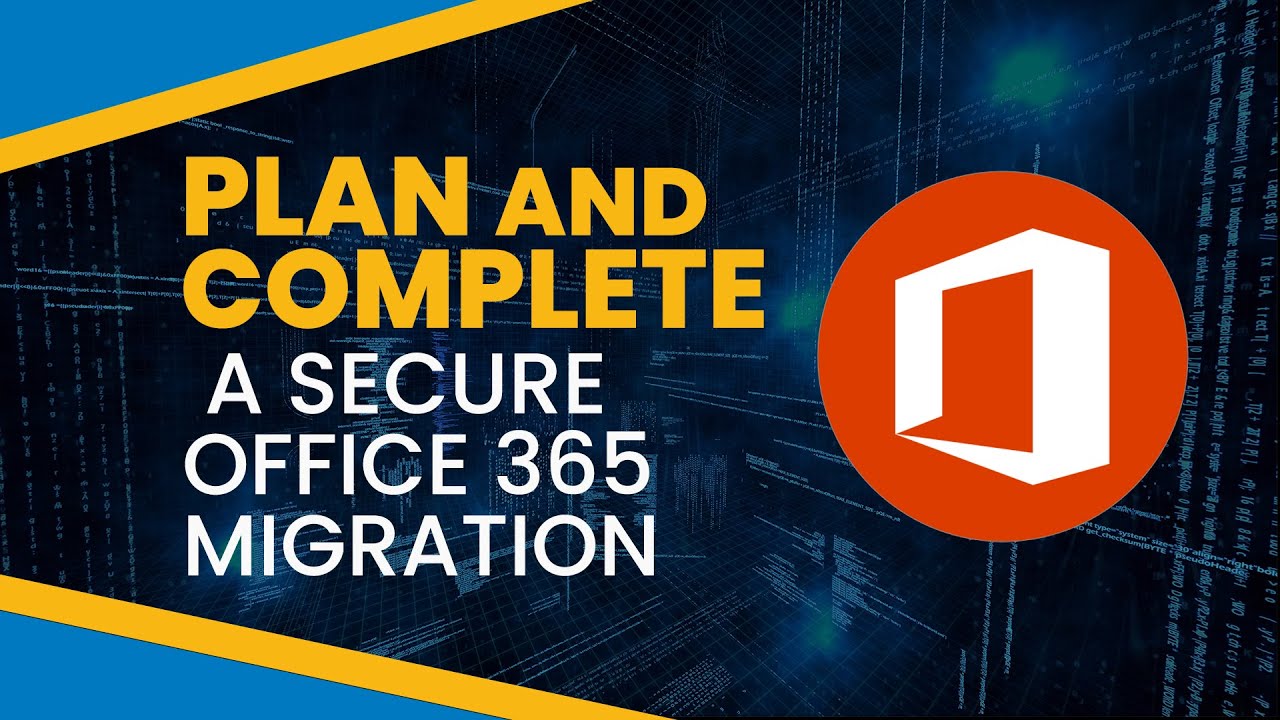 How to Plan and Complete a Secure Office 365 Migration - YouTube