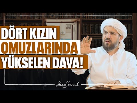 Dört Kızın Omuzlarında Yükselen Dava! l İhsan Şenocak