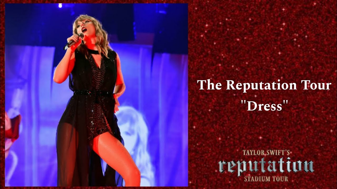 "Dress" | The Reputation Stadium Tour | Act 5: 2/3 - YouTube