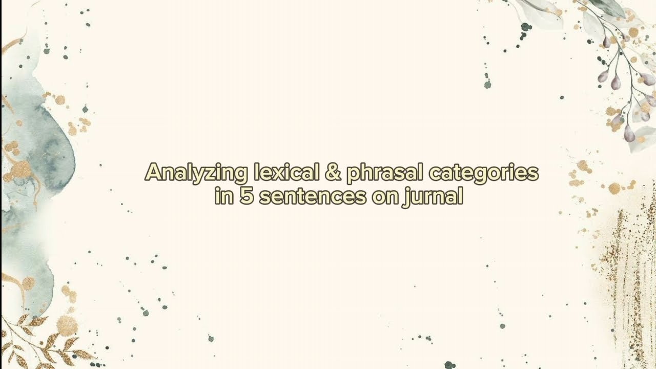 Analyzing Lexical & Phrasal Categories in 5 Sentences on Journal ...