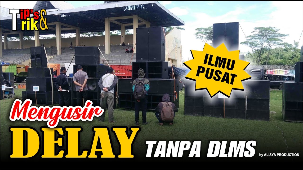 CARA MEMINIMALISIR TERJADINYA DELAY PADA SOUND SYSTEM TANPA MENGGUNAKAN ...