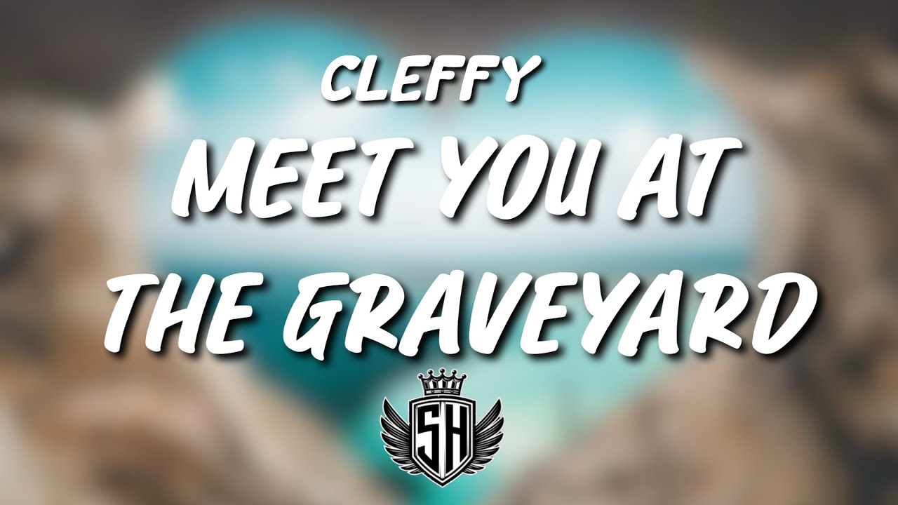 Cleffy - Meet You At The Graveyard (Lyric Video) - YouTube