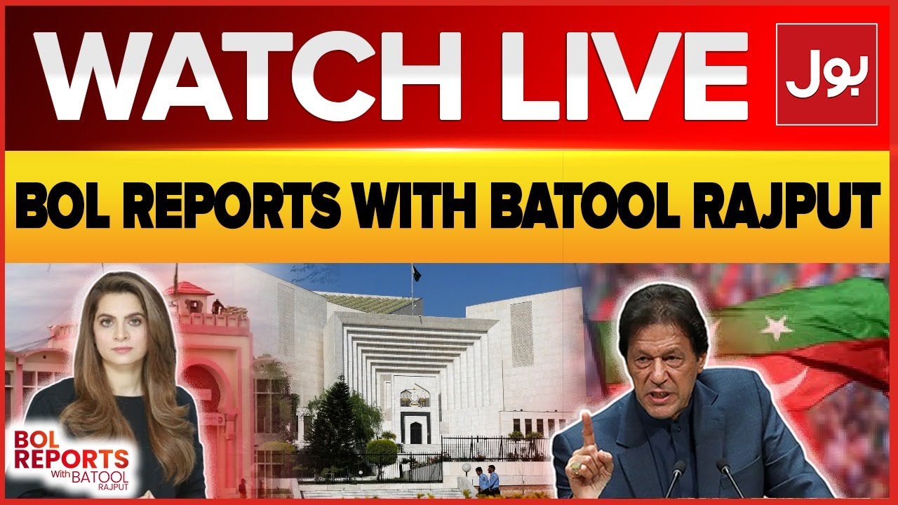 Live: BOL Reports With Batool Rajput | Imran Khan’s Future & PTI’s New ...