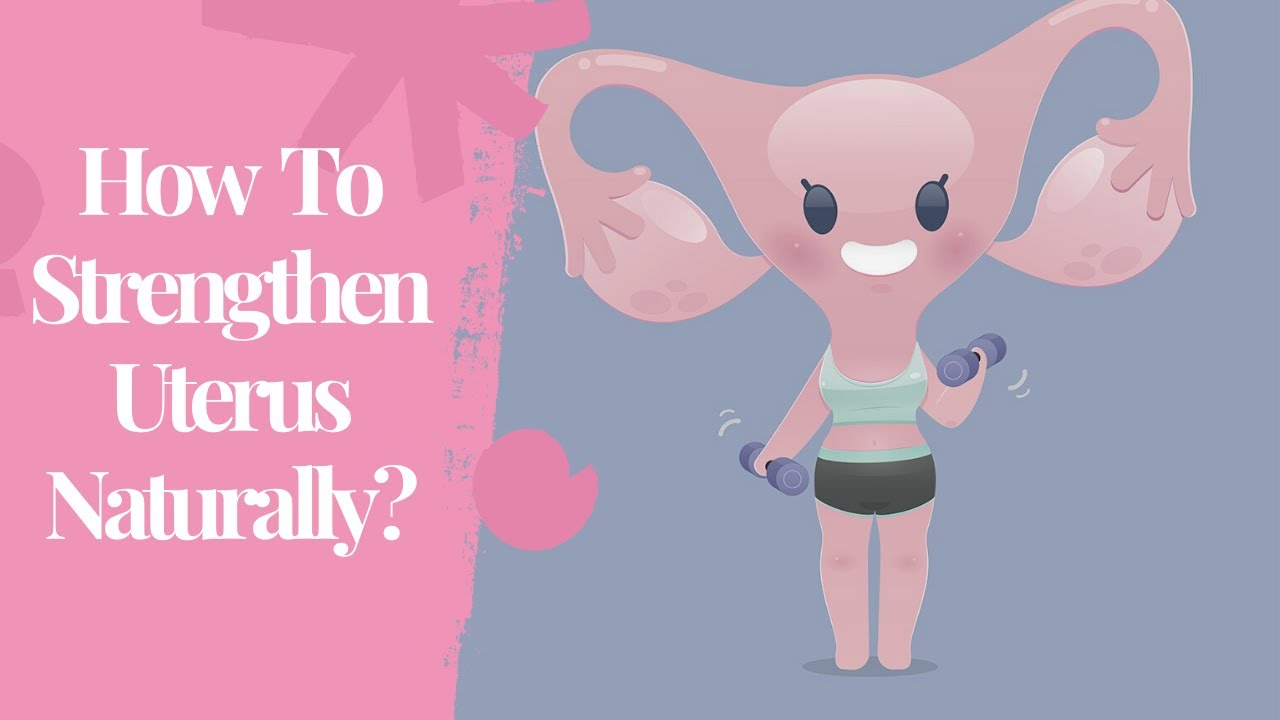 How To Strengthen Uterus Naturally? | Weak Uterus Treatment | Weak Womb ...