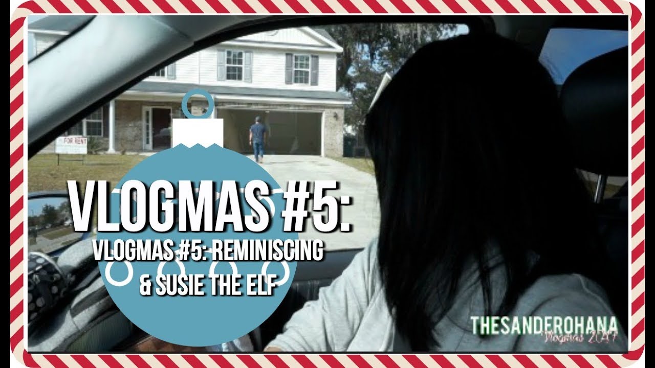 VLOGMAS #5: Reminiscing & Susie the Elf | The Sander Ohana - YouTube