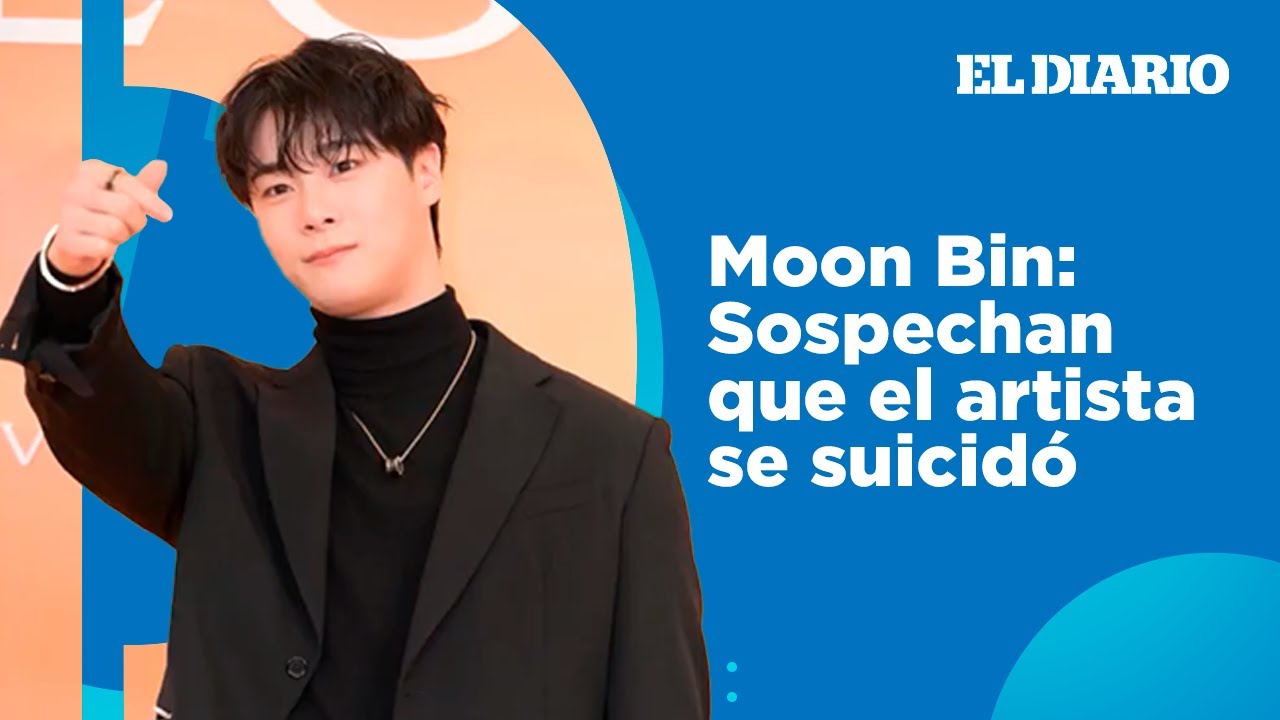 Moon Bin: Sospechan de suicidio tras la muerte del artista de K-pop ...