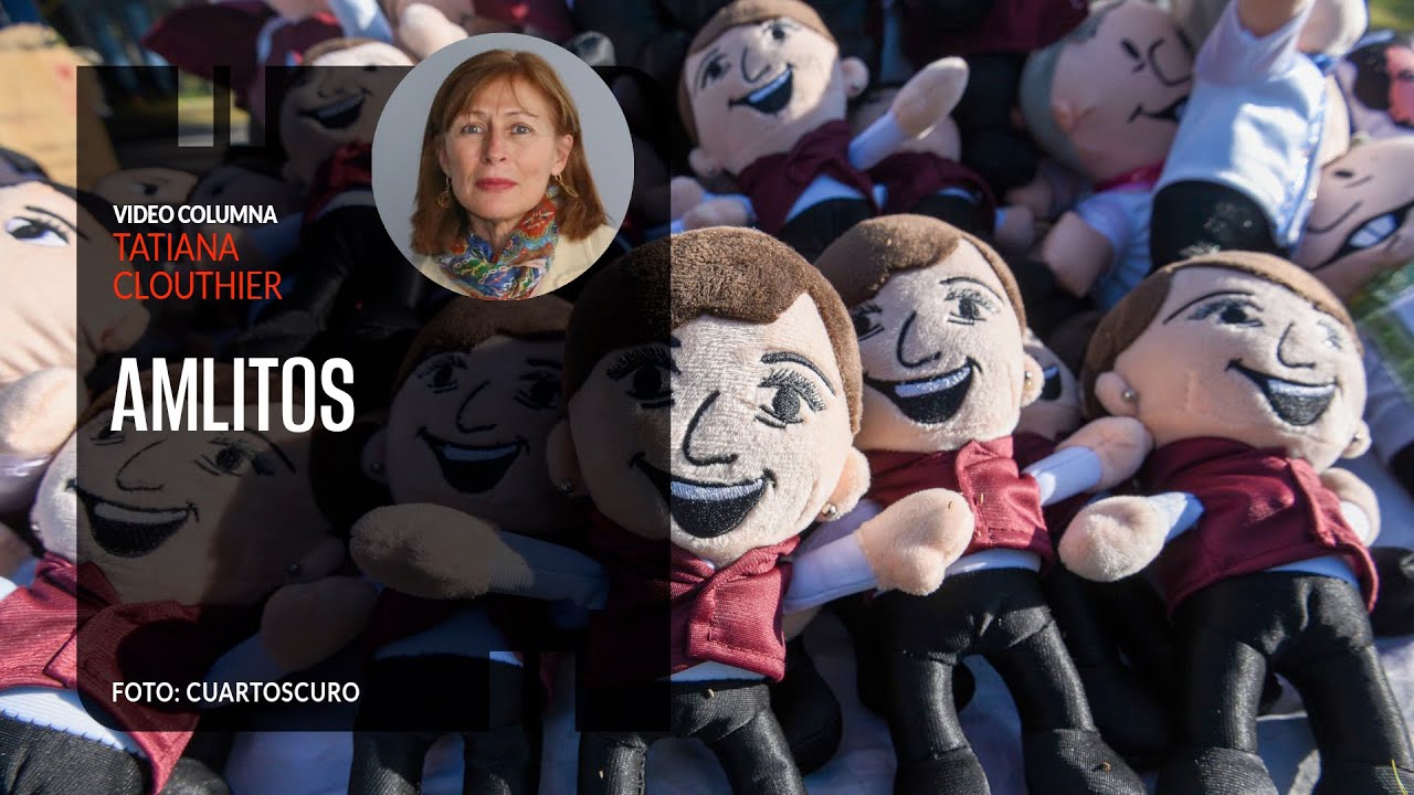Amlitos. Por Tatiana Clouthier | Video columna - YouTube