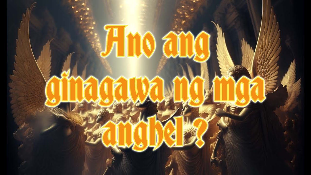 Ano ang ginagawa ng mga ANGHEL ? #bibleknowledge #angels #biblestudy ...
