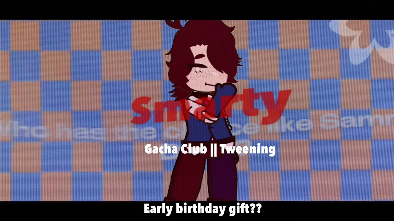 Smarty// Gacha Club//Tweening - YouTube