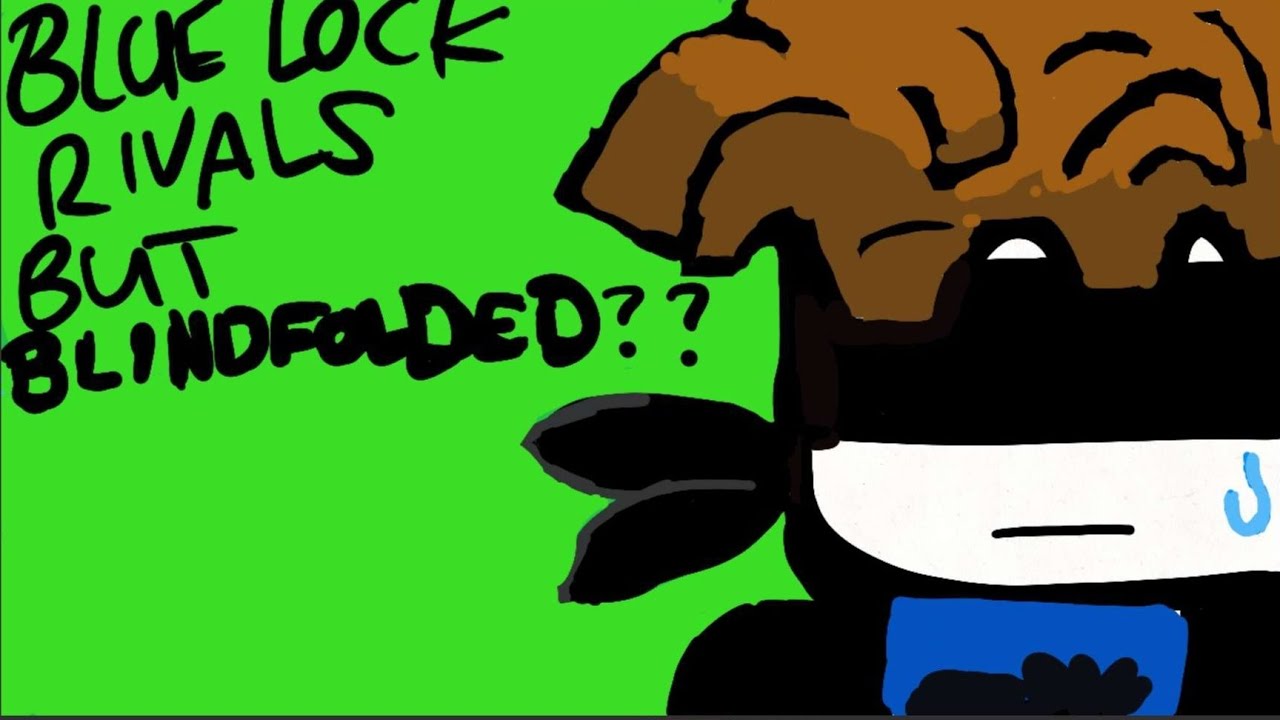 Blue lock rivals but blindfolded? (Tutorial) - YouTube