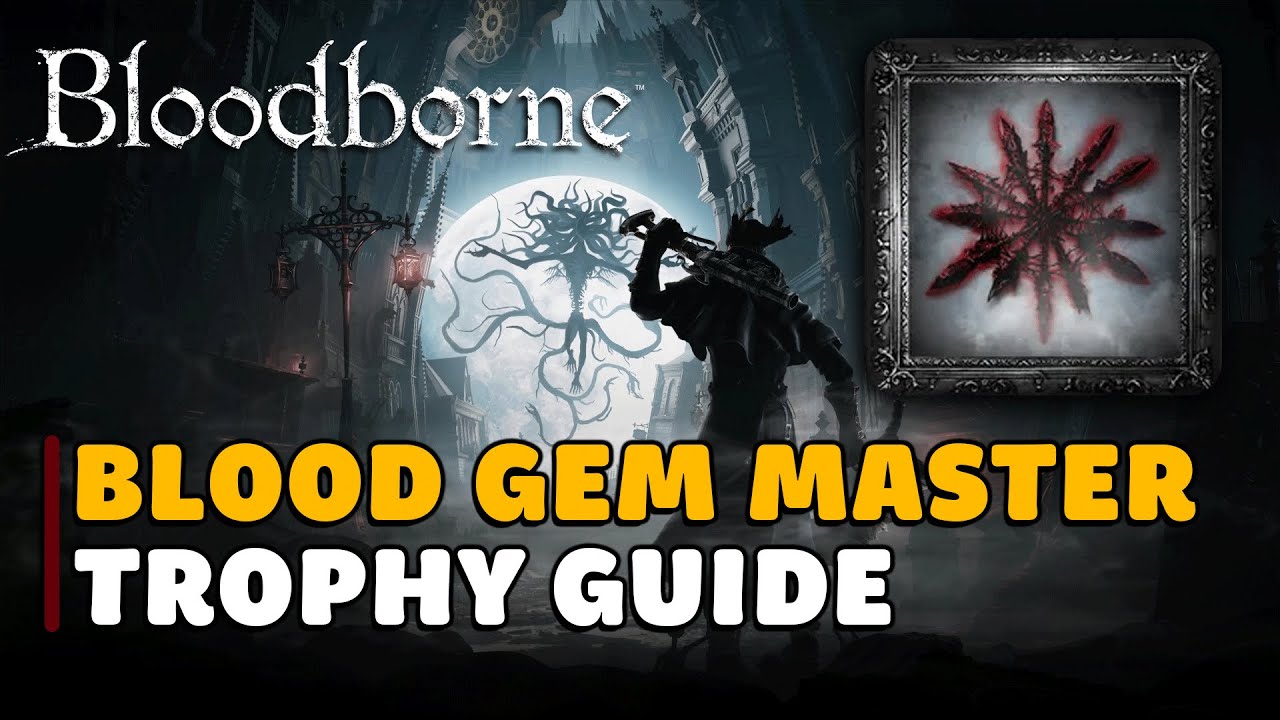 Bloodborne Blood Gem Master Trophy Guide - YouTube