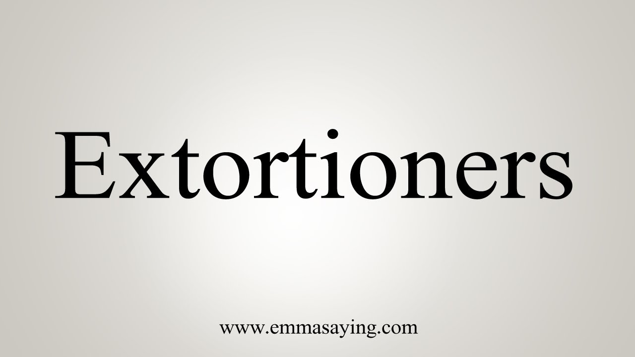 How To Say Extortioners - YouTube