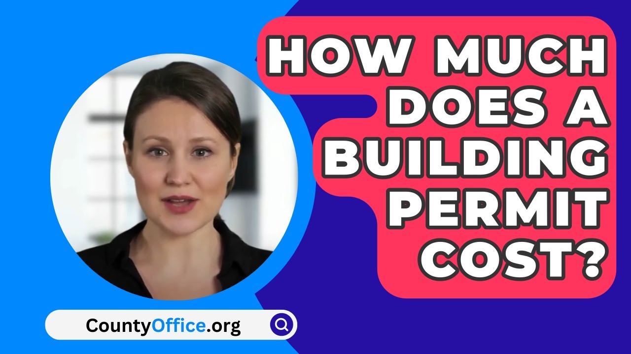 How Much Does A Building Permit Cost? - CountyOffice.org - YouTube