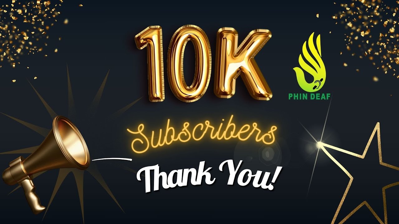 Congratulations on 10k Youtube subscribers | PHIN Deaf - YouTube