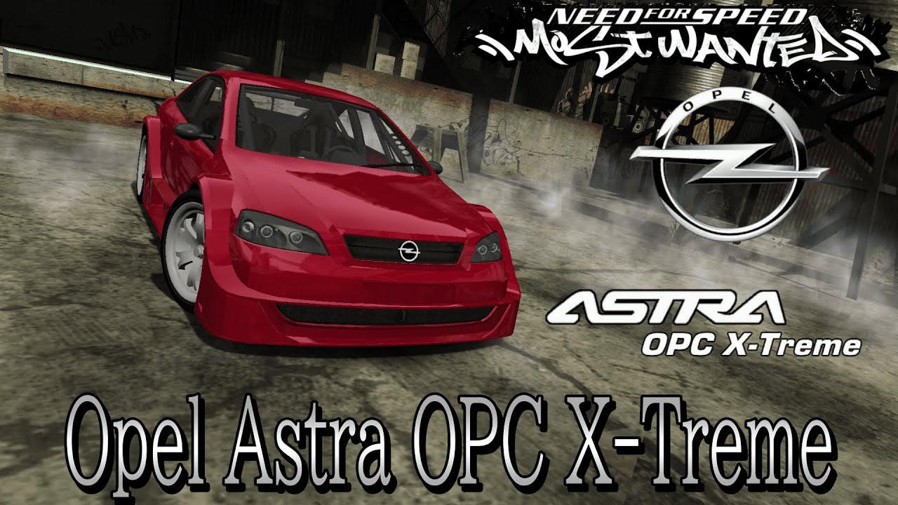 [NFS Most Wanted]Opel Astra OPC X-Treme mod - YouTube