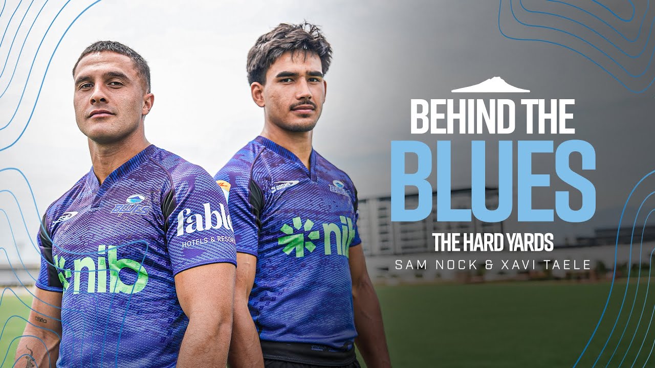The Hard Yards with Sam Nock and Xavi Taele - Behind the Blues | Ep. 2 ...