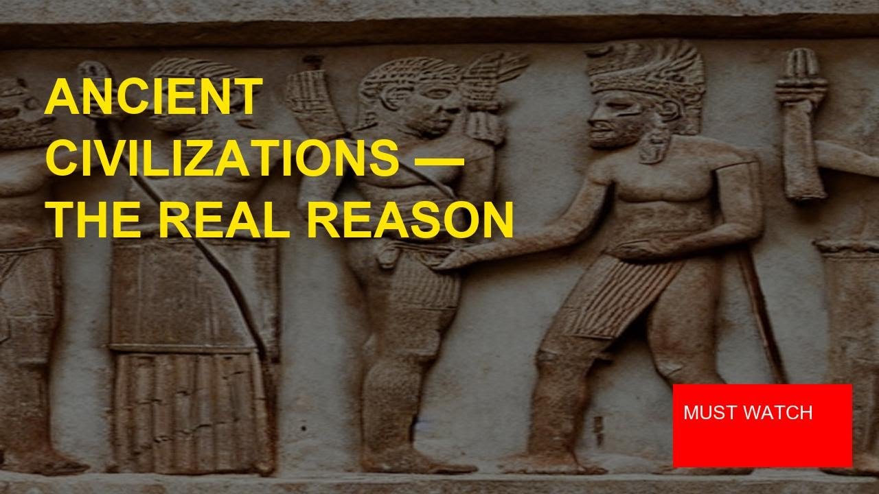 ancient civilizations — The Real Reason Behind It - YouTube