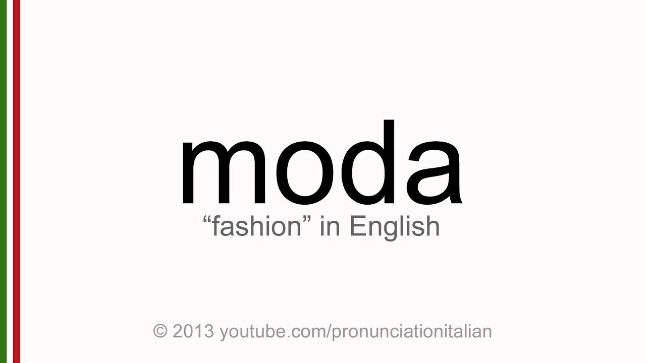 Correct italian pronunciation of moda, fashion - YouTube